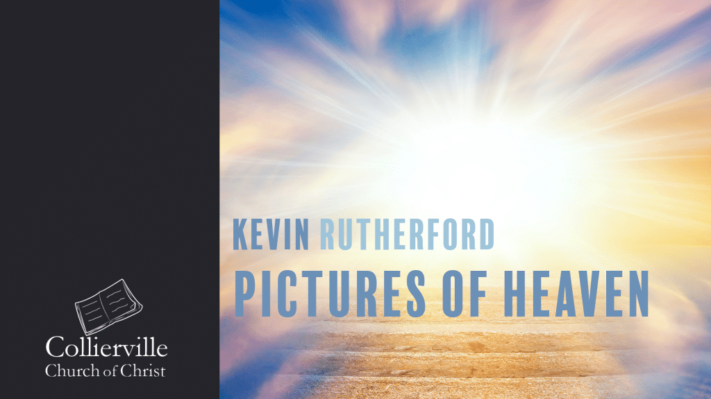 10-15-2023 - Pictures of Heaven - (PM Sermon - Kevin Rutherford ...